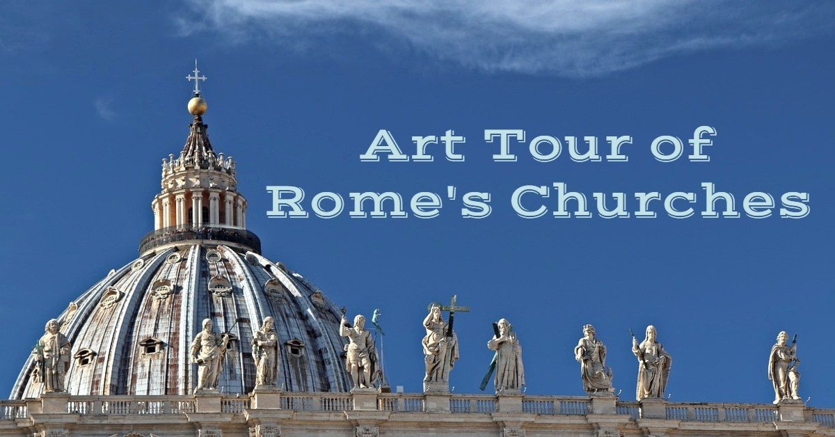 An Art Tour of Rome’s Churches is Better Than a Museum - Rick's Rome
